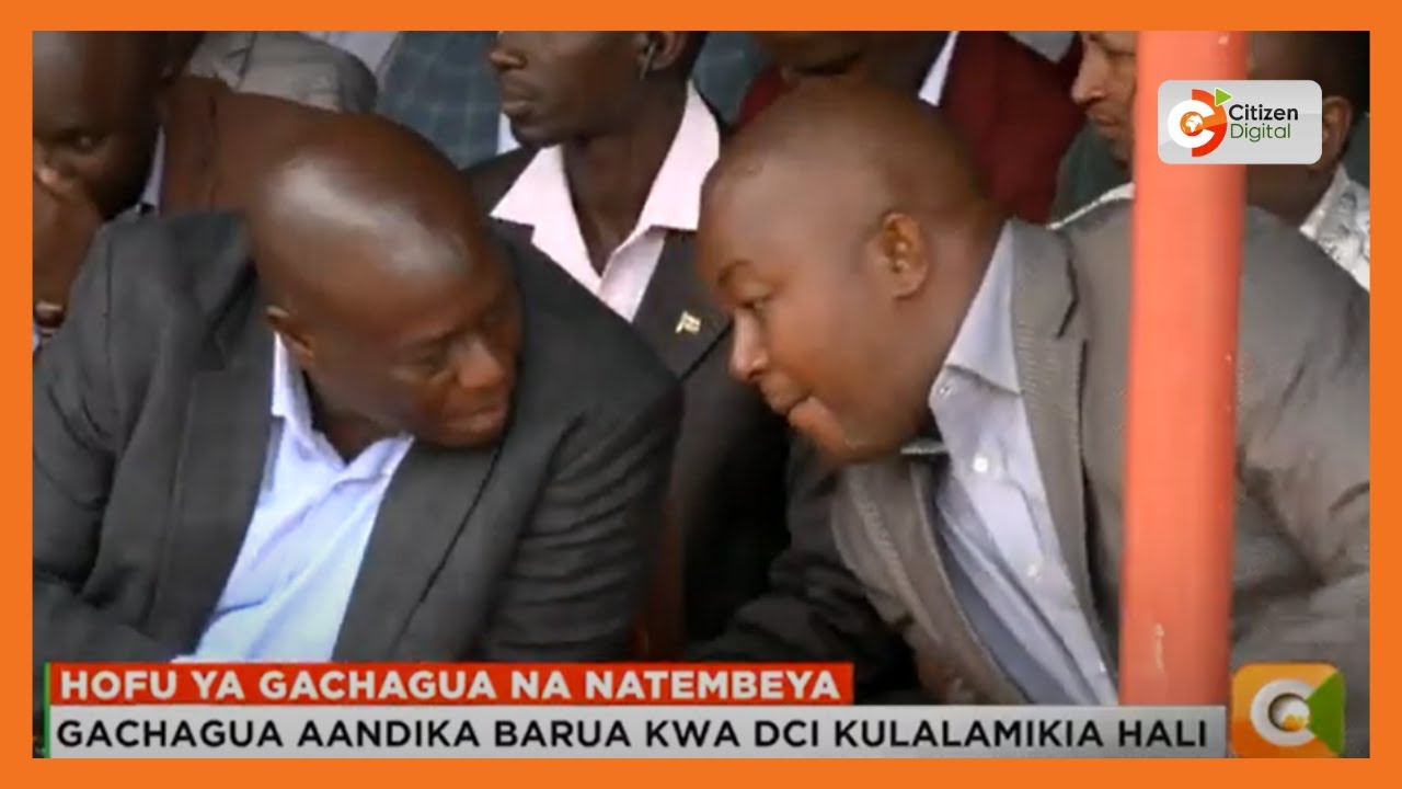 Naibu Rais Rigathi Gachagua na Gavana George Natembeya wanadai maisha ...