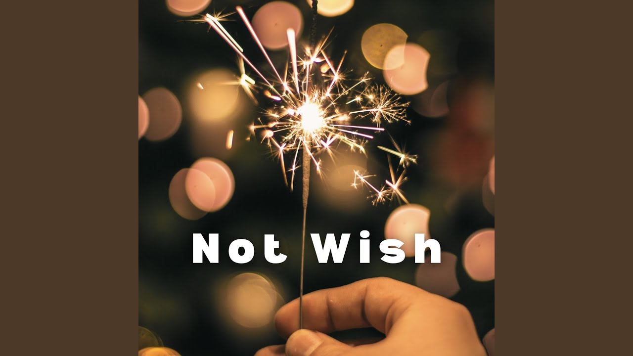 Not Wish - YouTube