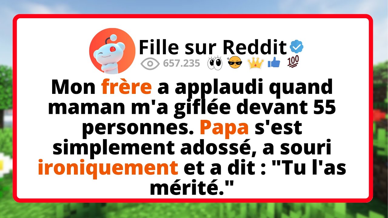 Mon FRÈRE a applaudi quand maman m'a giflée DEVANT 55 personnes. Papa s'est SIMPLEMENT adossé, a ...