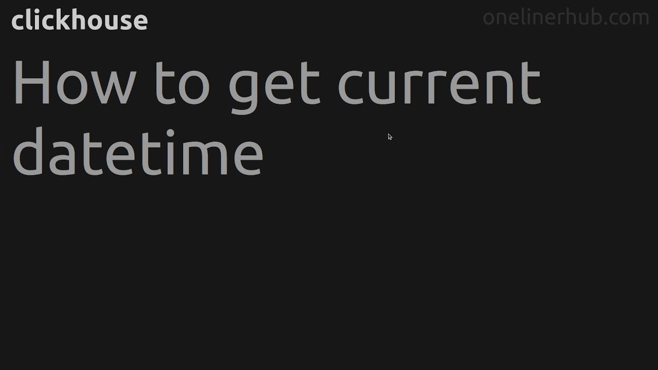 How To Get Current Datetime clickhouse YouTube how-to-get-current-datetime-clickhouse-youtube