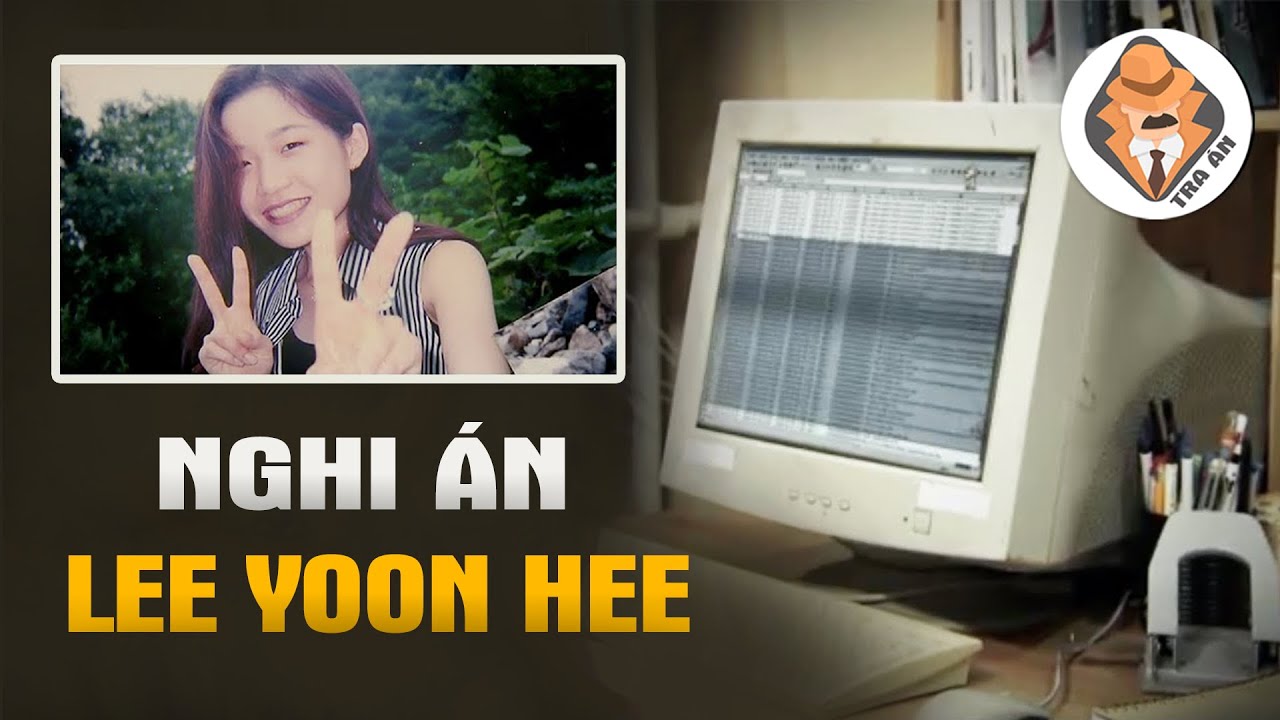 Nghi Án Lee Yoon Hee - Nữ Sinh Biến Mất BÍ Ẩn Sau Liên Hoan Gây Chấn Động Hàn Quốc - Tra Án ...