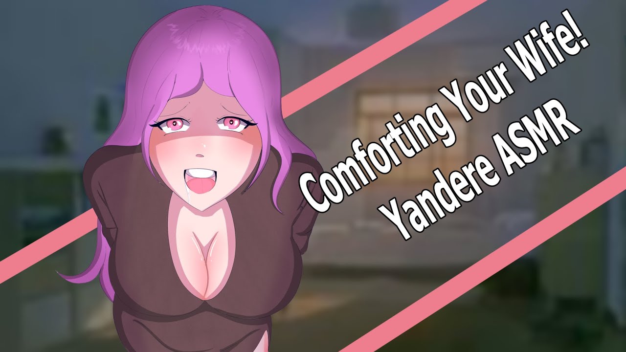 Comforting Your Yandere Wife! //ASMR (F4A) (Reverse Comfort) (Kissing ...