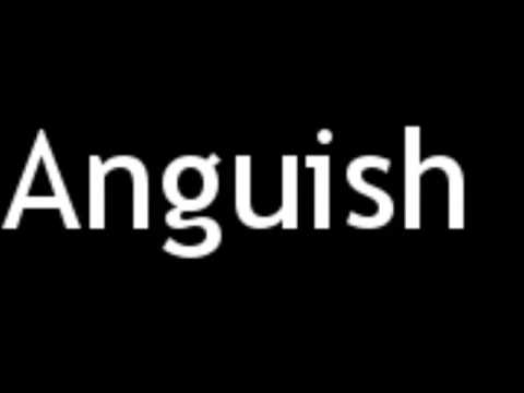 How to Pronounce Anguish - YouTube