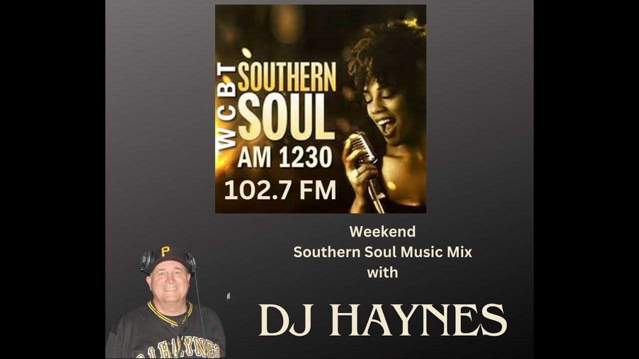DJ Haynes Weekend Southern Soul Music Mix Vol 7 - WCBT 1239 AM / 102.7 ...