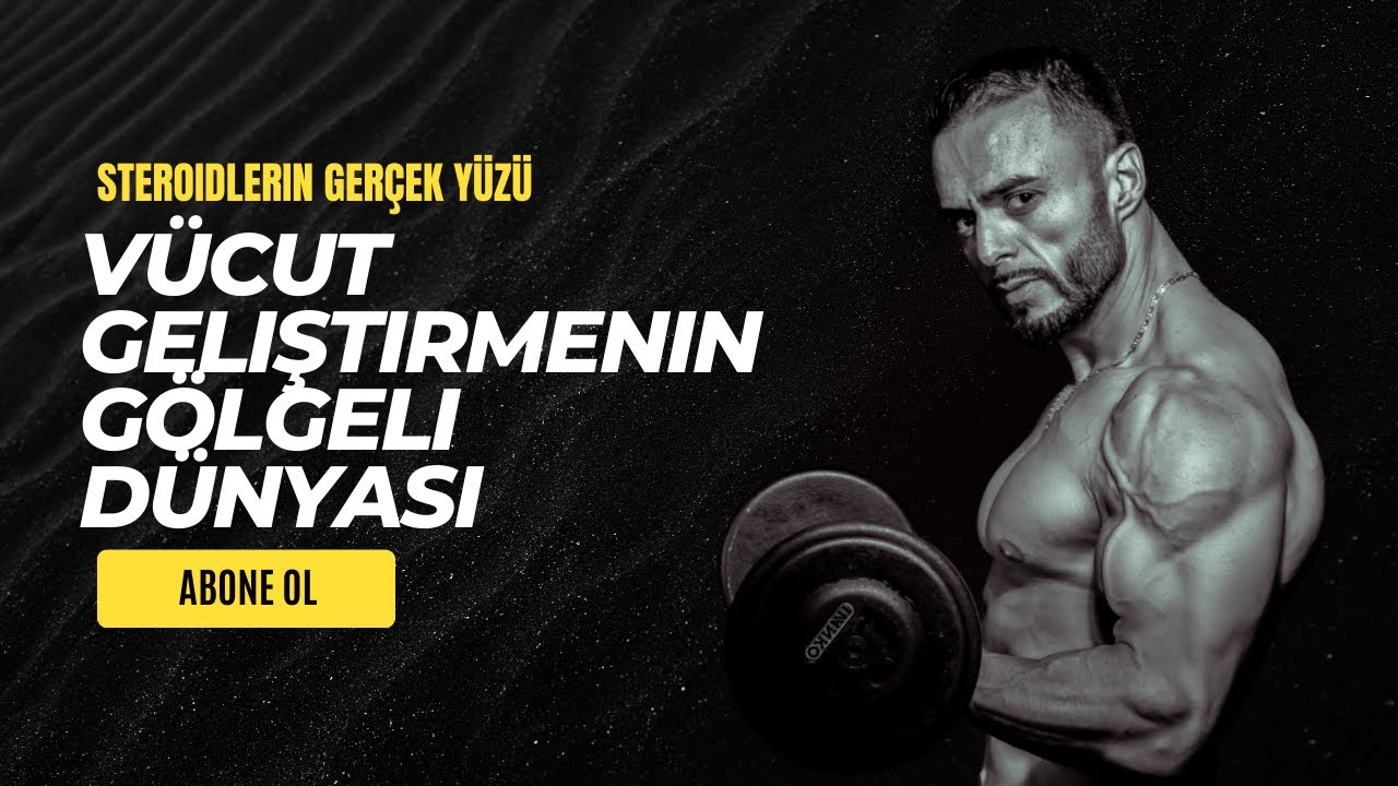 Steroidlerin Gerçek Yüzü: Vücut Geliştirmenin Gölgeli Dünyası - YouTube