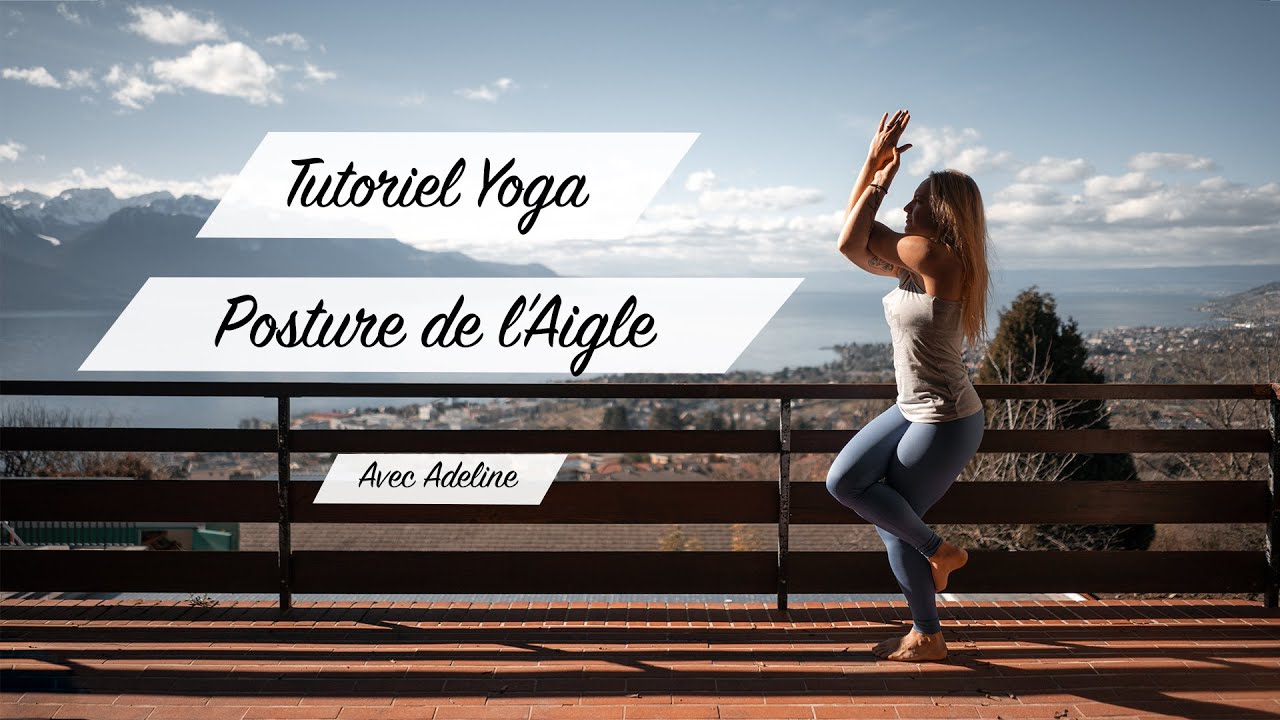 Tutoriel Yoga - La pose de l'Aigle - YouTube
