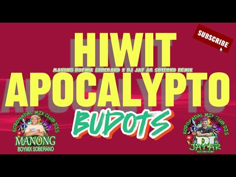 Hiwit Apocalypto Budots Manong BoyMix Soberano X Dj Jay-ar Soterno Remix - YouTube