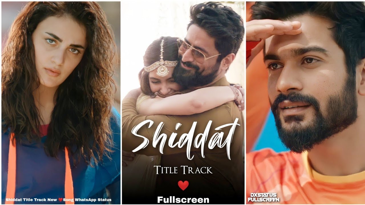 Shiddat Title Track Fullscreen Whatsapp Status | ShiddatSong | New Song ...