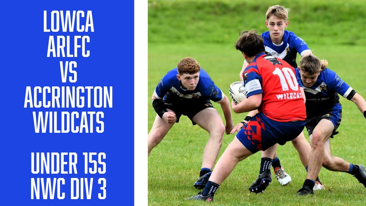 Lowca ARLFC vs Accrington Wildcats (Under 15s NWC Division 3) - YouTube