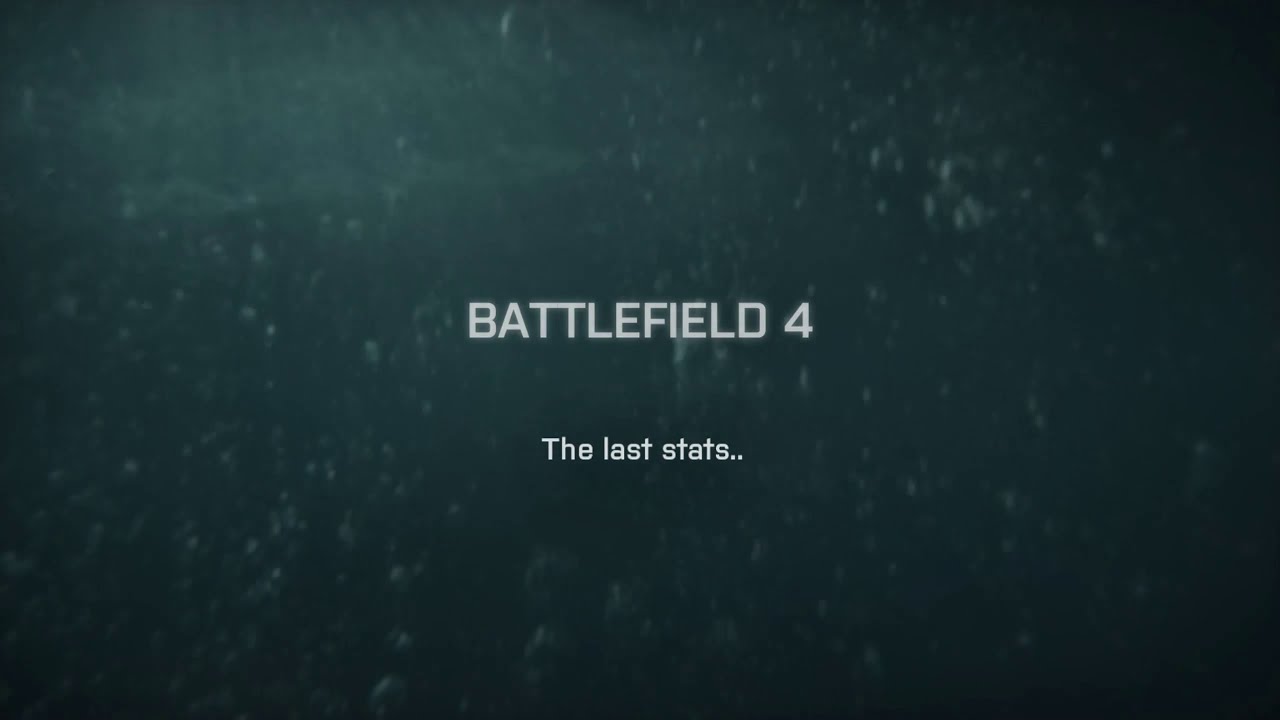 Battlefield 4: The last stats (1440) - YouTube