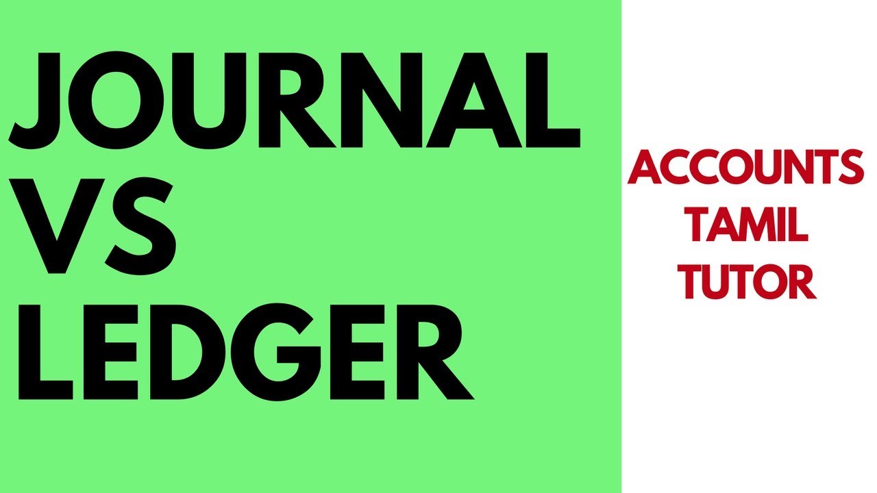 Journal Vs Ledger Accounts Tamil Tutor YouTube journal-vs-ledger-accounts-tamil-tutor-youtube