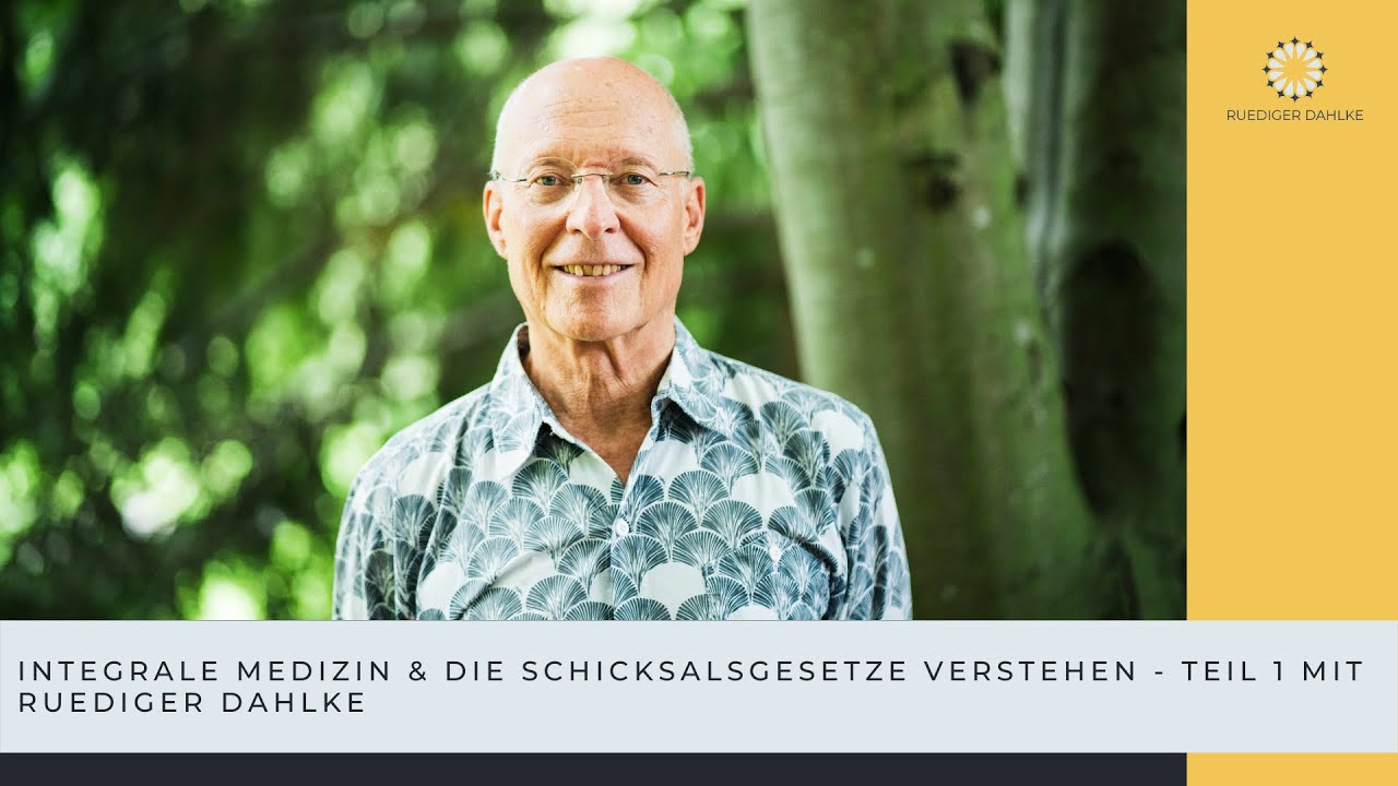 Integrale Medizin & die Schicksalsgesetze verstehen - Teil 1 mit ...