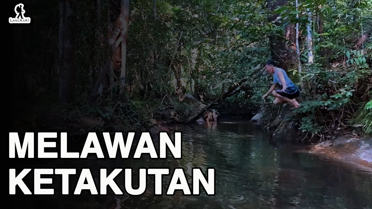 Tantang Apa yang Kamu Takutkan | Riam Angan Tembawang #3 - YouTube
