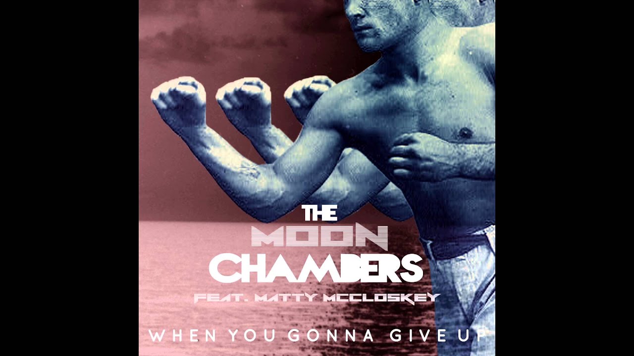 The Moon Chambers feat. Matty McCloskey - When You Gonna Give Up ...