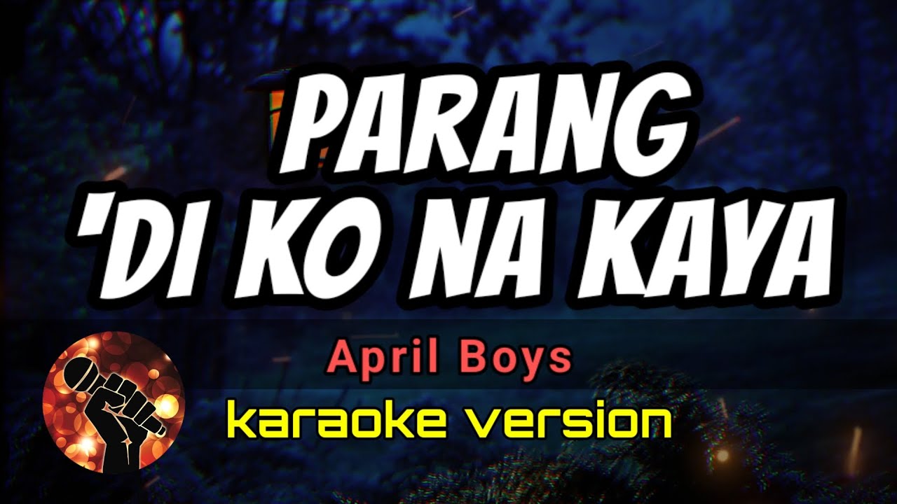 PARANG DI KO NA KAYA - APRIL BOYS (karaoke version) - YouTube