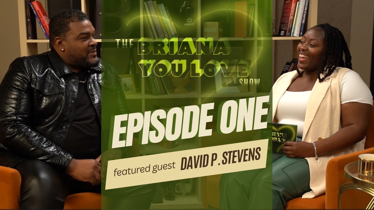 EP1: The David P. Stevens | The Briana You Love - YouTube