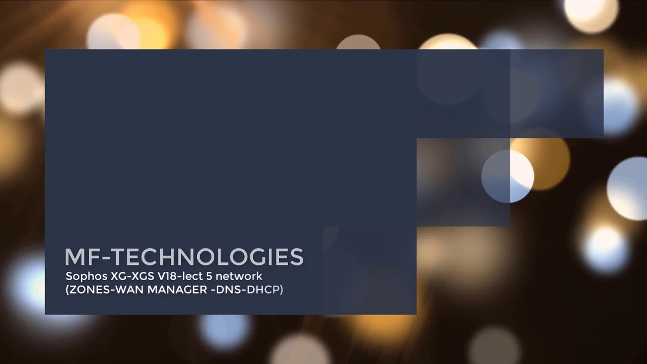 MF TECHNOLOGIES Sophos XG XGS V18 lect 5 network zones wan manager DNS ...