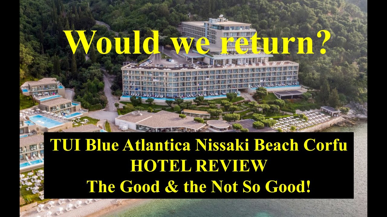 Hotel Review TUI Blue Atlantica Nissaki Beach Corfu - YouTube