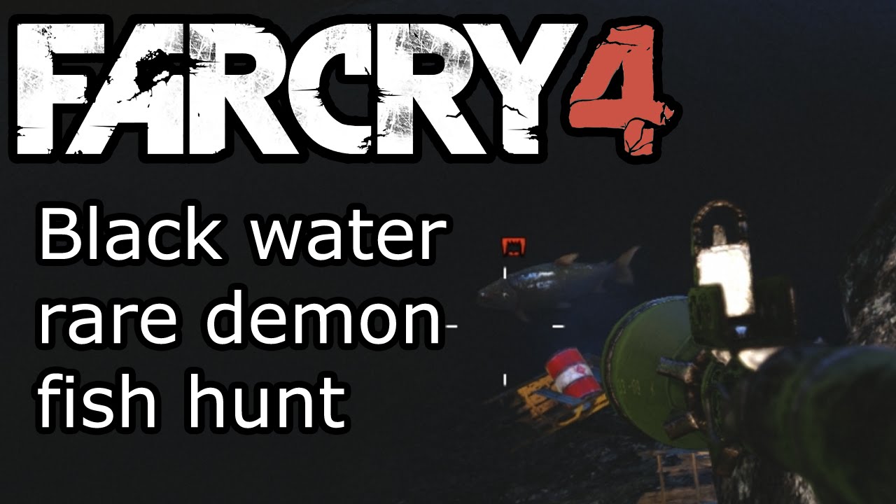 Far Cry 4 - Black water rare demon fish hunt - YouTube