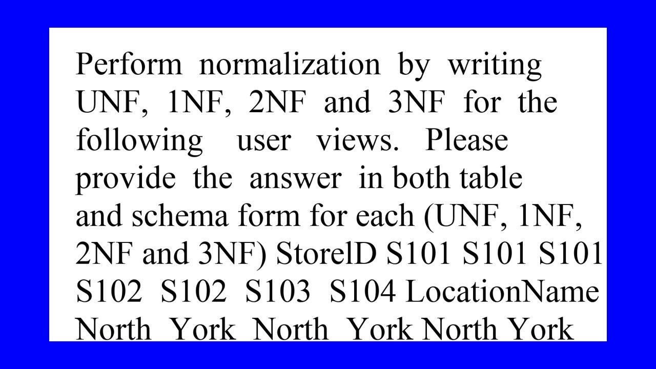 Perform normalization by writing UNF 1NF 2NF and 3NF for the following ...