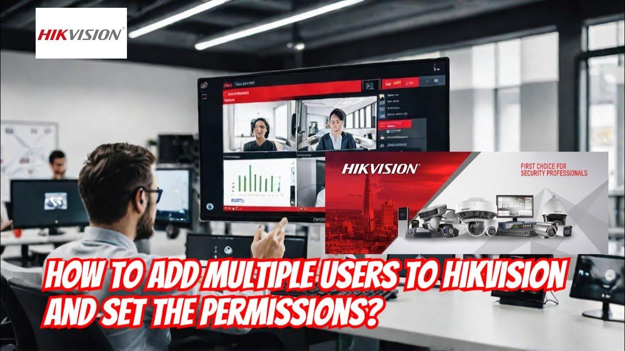 How to add multiple users to Hikvision and set the permissions? - YouTube