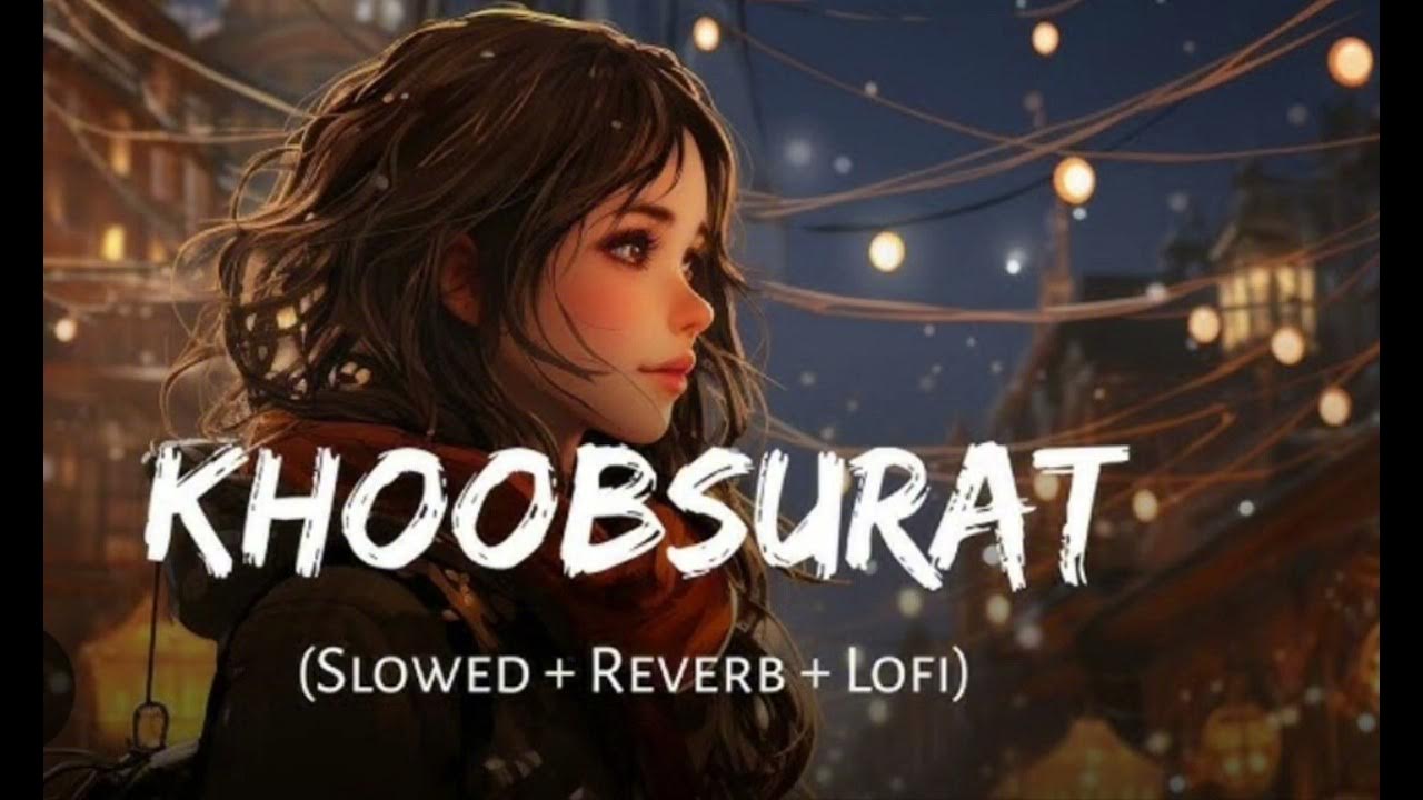 KhoobSurat / (Slowed & reverb) song Lo-fi version - YouTube