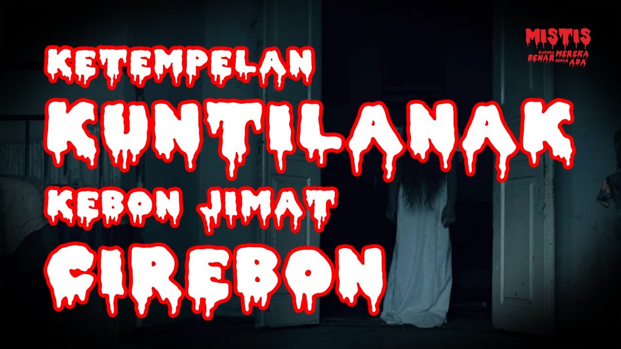 KETEMPELAN KUNTILANAK KEBON JIMAT CIREBON | #MISTISPILAR010 - YouTube
