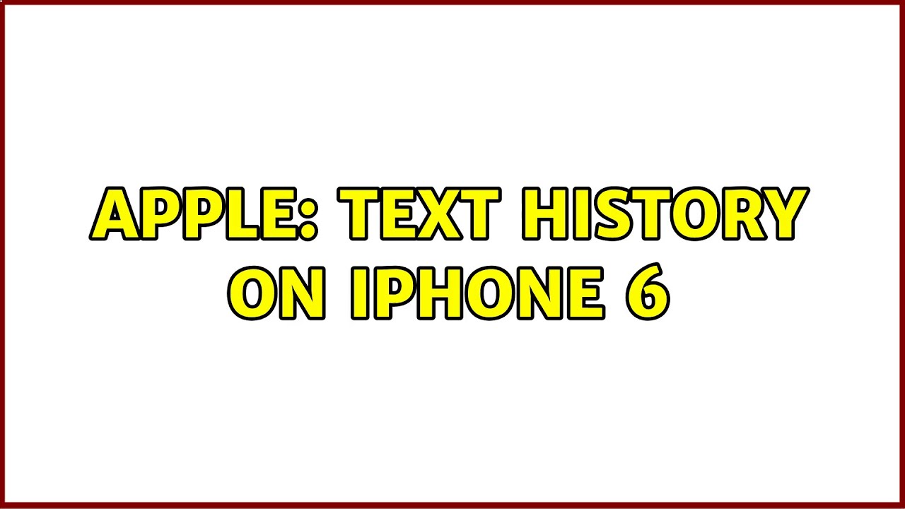 Apple Text History On Iphone 6 YouTube apple-text-history-on-iphone-6-youtube