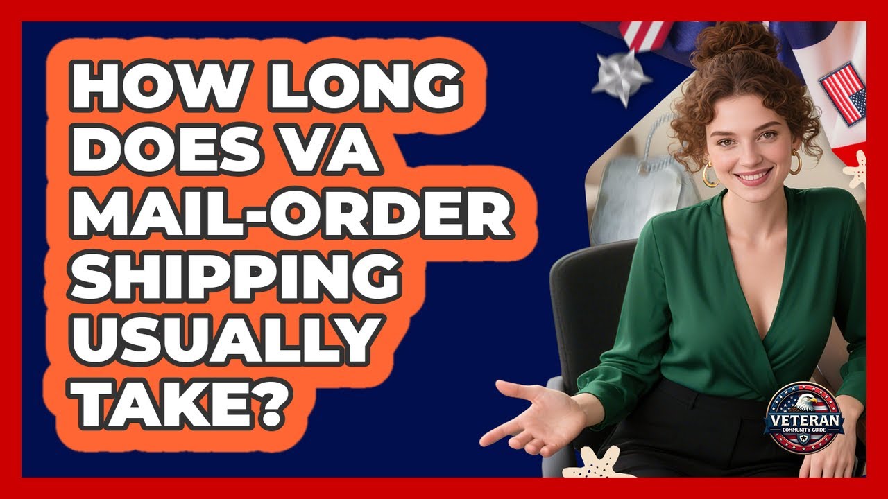 How Long Does VA Mail-Order Shipping Usually Take? - YouTube