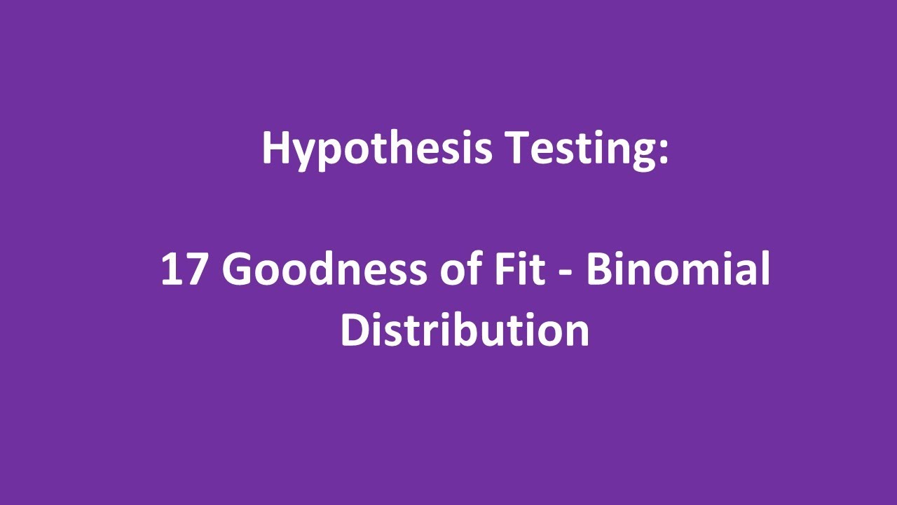 17 Goodness Of Fit Binomial Distribution YouTube 17-goodness-of-fit-binomial-distribution-youtube
