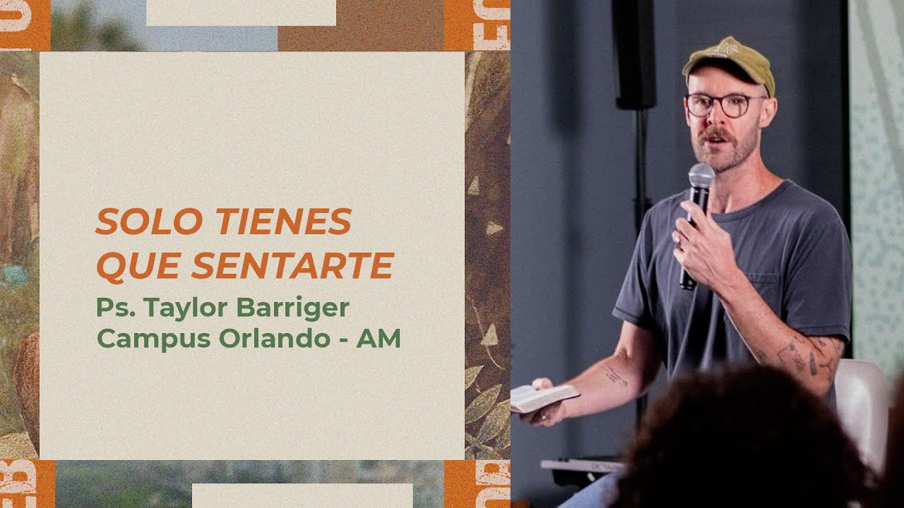 03.08.25 | Taylor Barriger | Solo tienes que sentarte | Campus Orlando ...