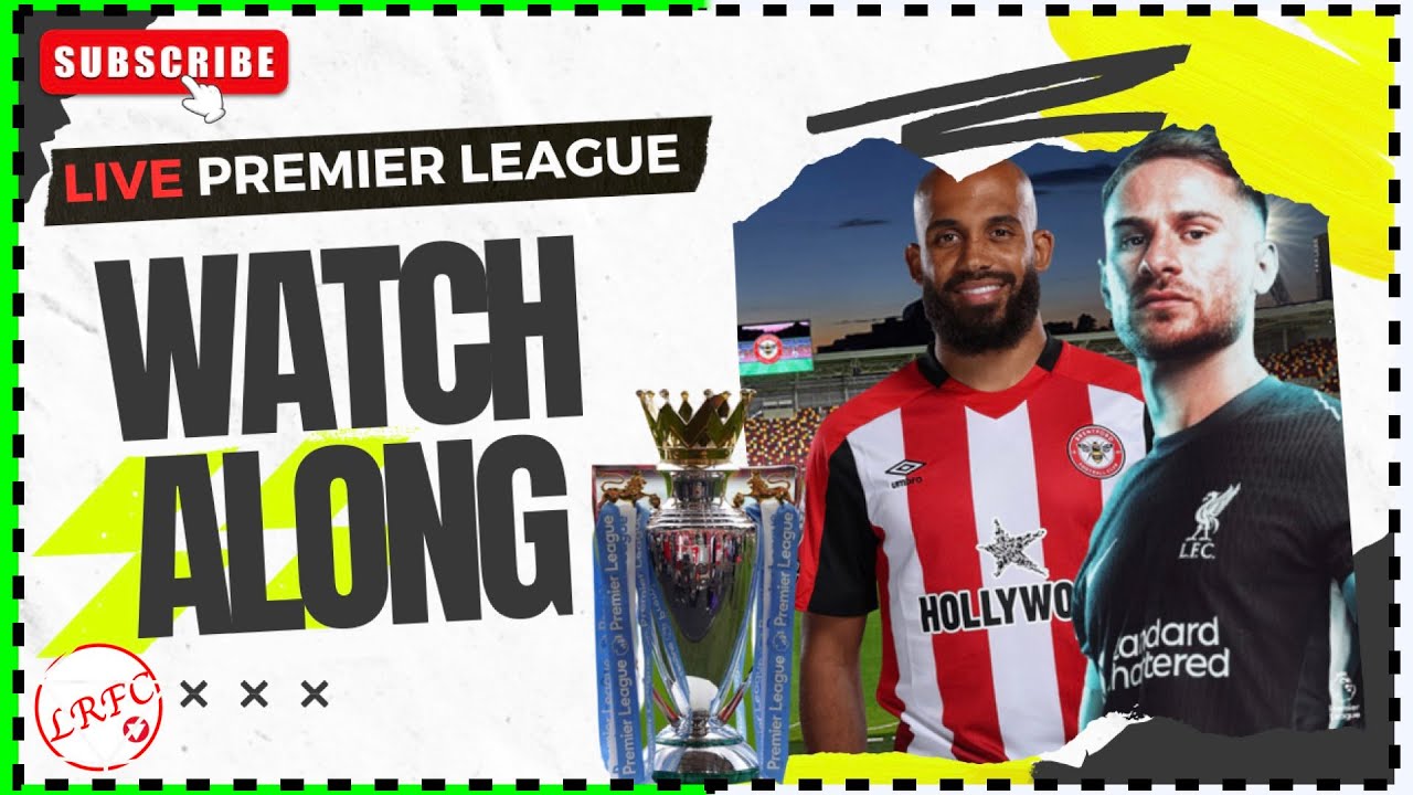 LIVE MATCH WATCH-ALONG PREMIER LEAGUE | Brentford FC Vs Liverpool FC ...