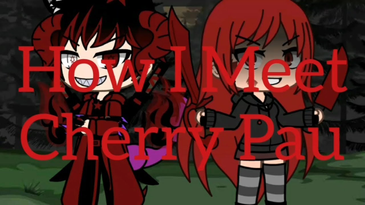 How I Meet Cherry Pau 【Creepypasta Gacha Life】 - YouTube