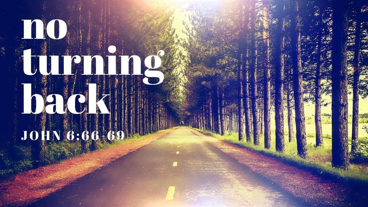 2020 July 26th No Turning Back John 6 66 69 YouTube