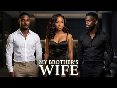 MY BROTHER’S WIFE | PART TWO | Romantic| Thriller | Fiction | Drama
