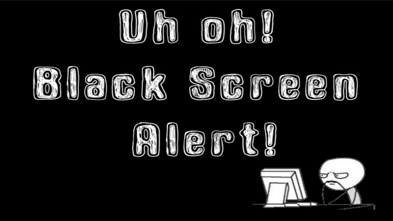 How To Get Rid Of A Black Screen YouTube how-to-get-rid-of-a-black-screen-youtube