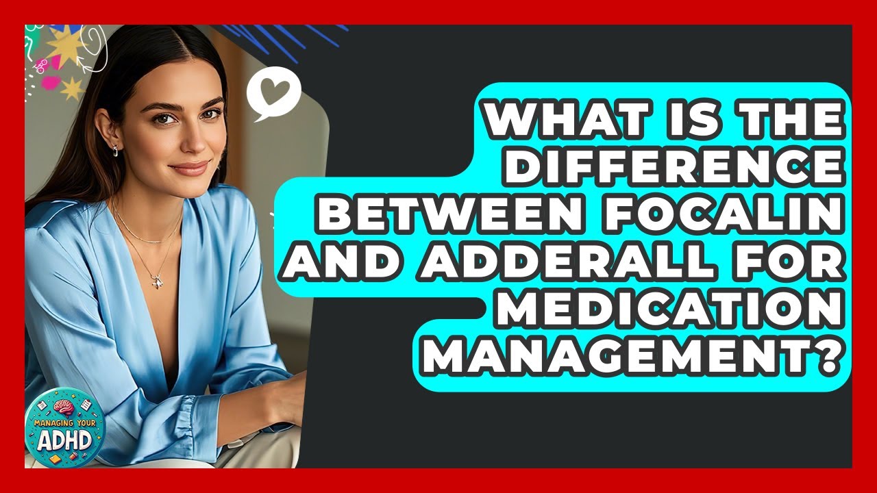 What Is the Difference Between Focalin and Adderall for Medication ...