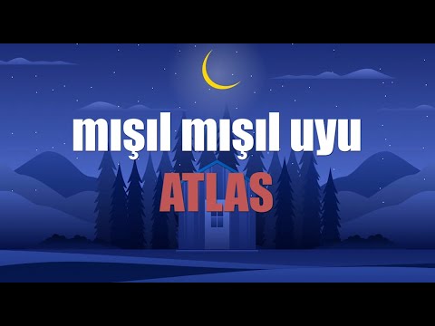 MIŞIL MIŞIL UYU ATLAS - Ninni Su - ♬  (İsme özel ninni)