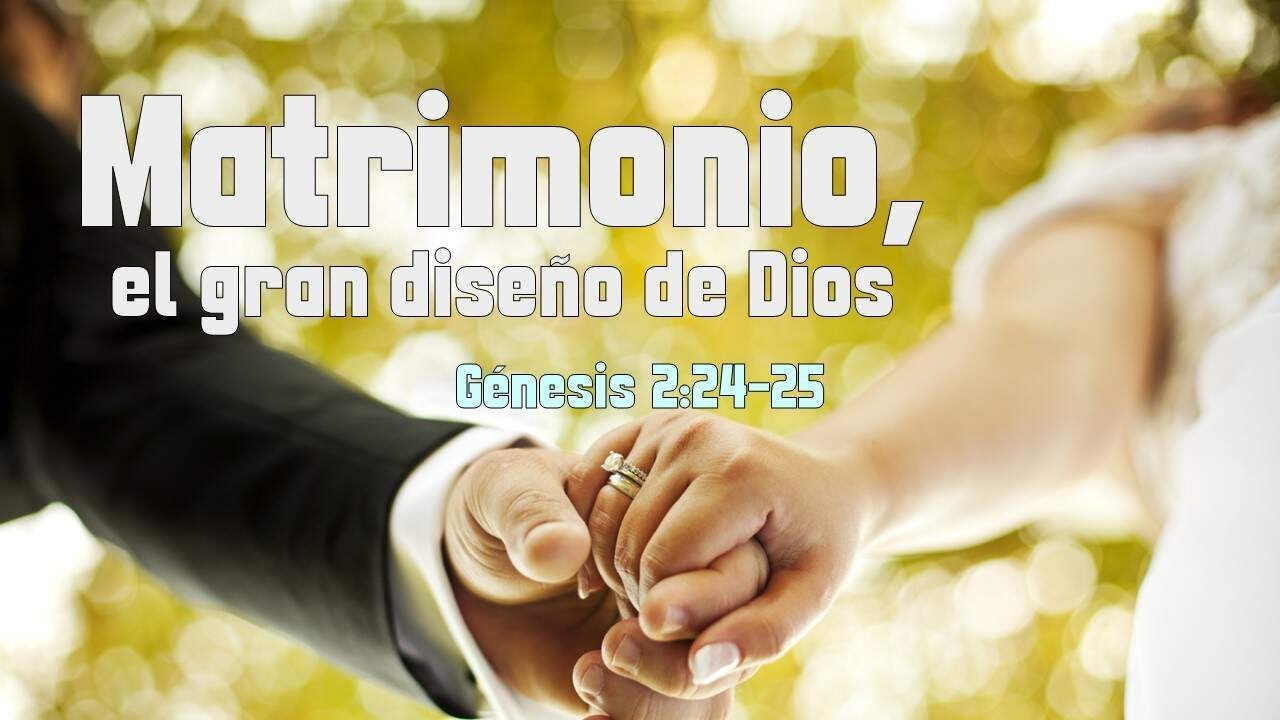 Matrimonio El Gran Dise o De Dios G nesis 2 24 25 YouTube