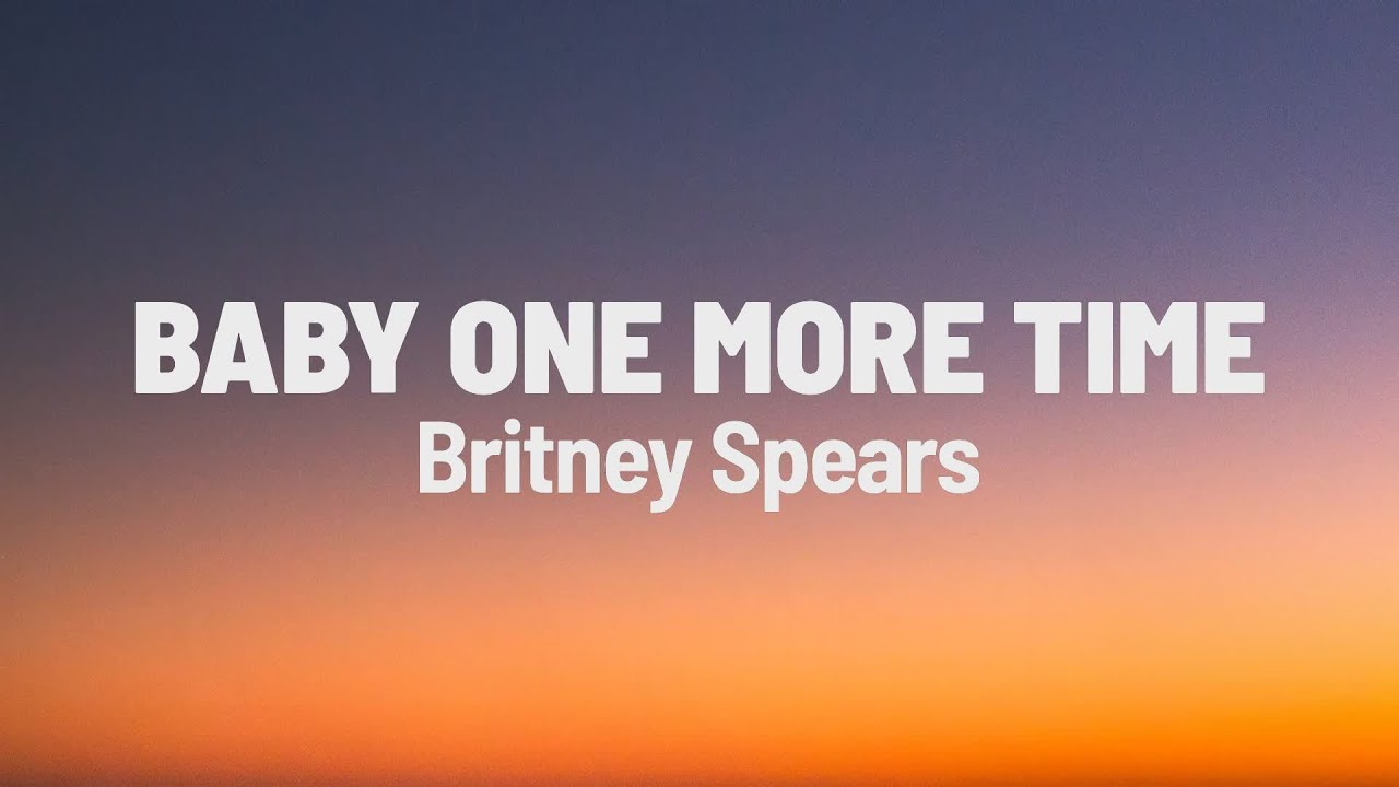 Baby One More Time - Britney Spears (Lyrics) - YouTube