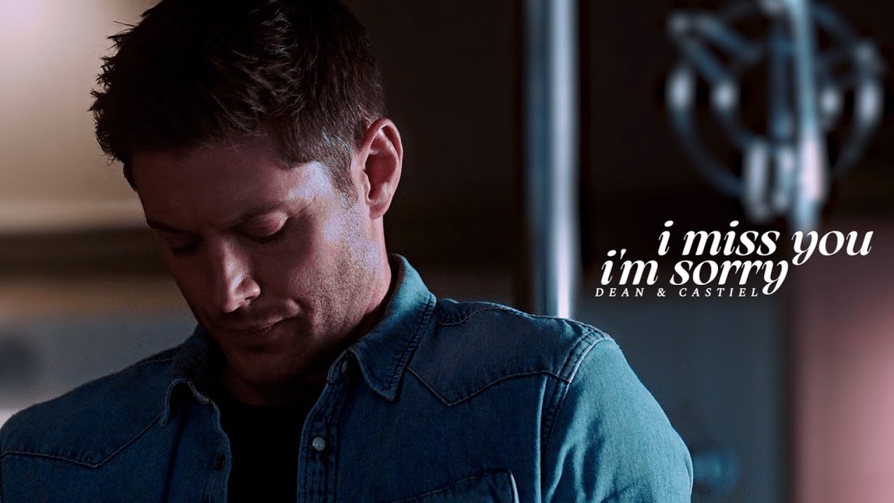 Dean & Castiel // I miss you, I'm sorry - YouTube