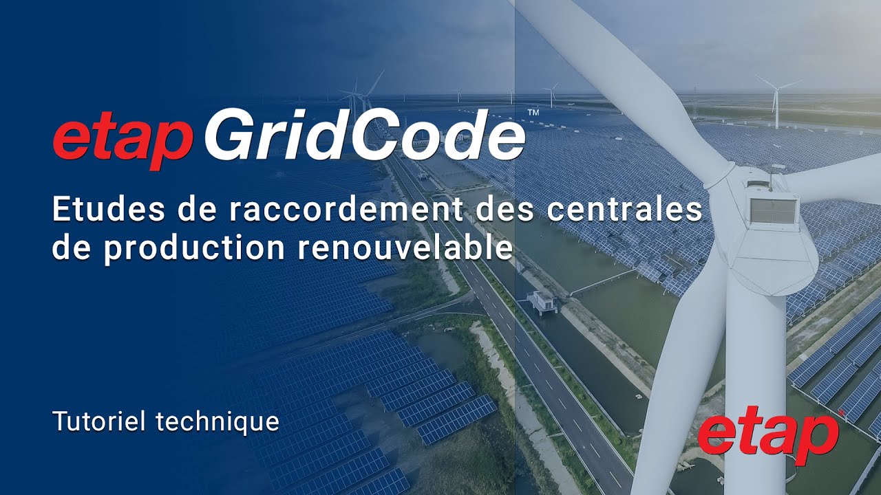ETAP GridCode - Etudes de raccordement des centrales de production ...
