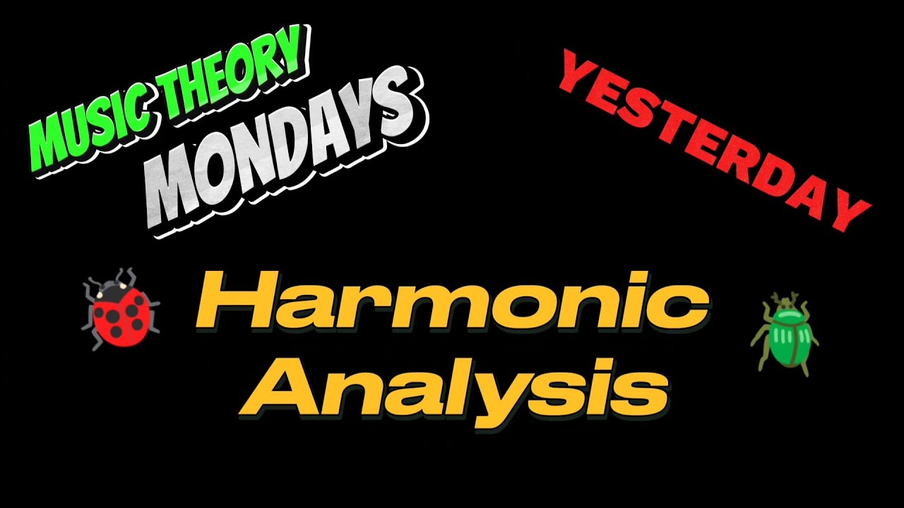Music Theory Mondays | STEP 24 | Harmonic Analysis - Yesterday by The ...