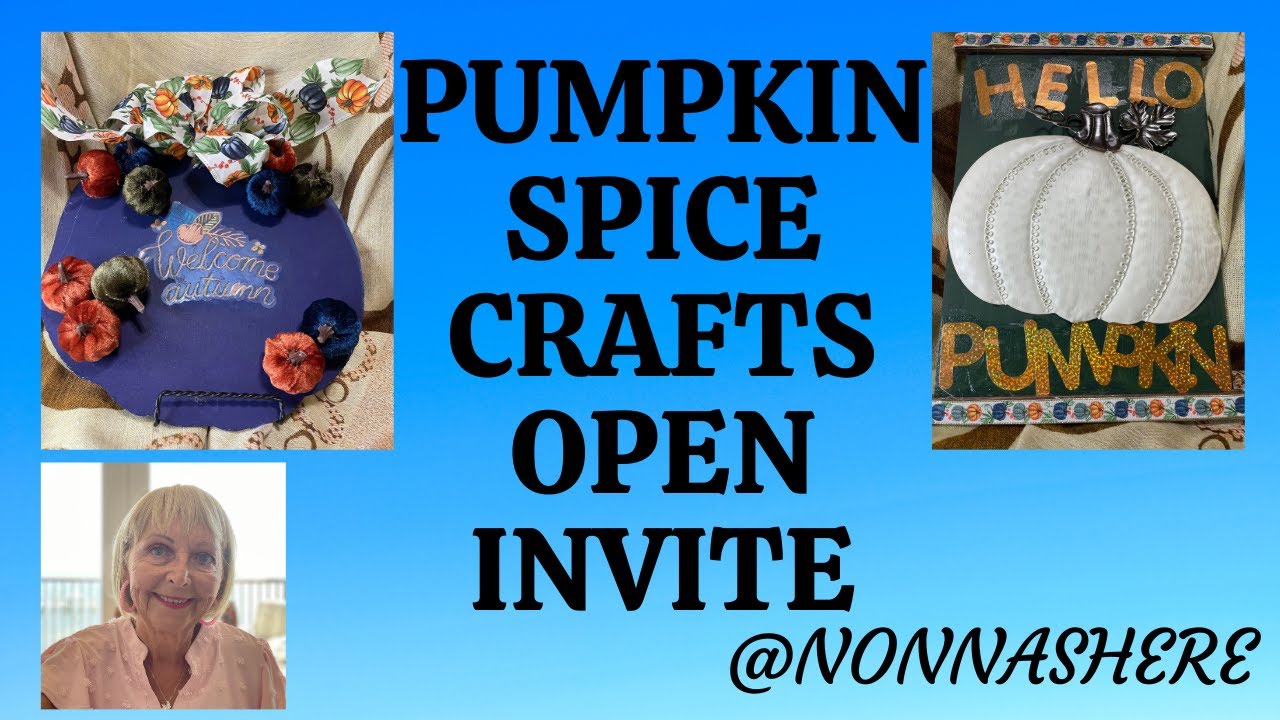 Pumpkin Spice & Everything Nice Open Invite Fall Crafting/ Come Join ...