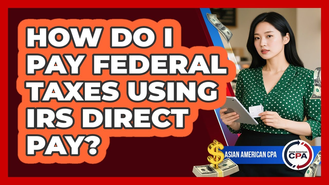 How Do I Pay Federal Taxes Using IRS Direct Pay? - YouTube