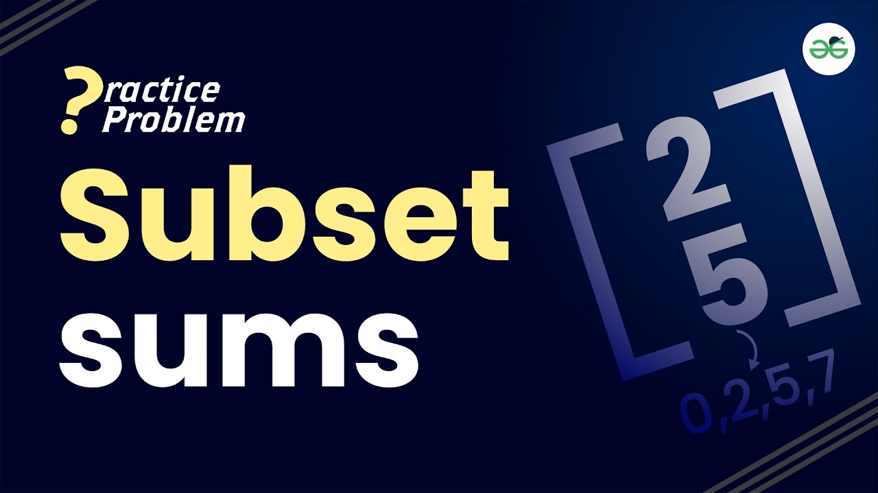 Subset sums | School Practice Problem | GeeksforGeeks - YouTube Subset sums | School Practice Problem | GeeksforGeeks - YouTube