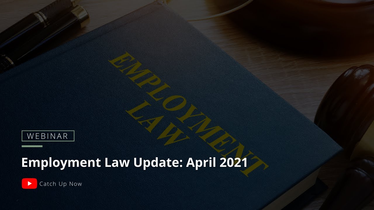 Employment Law Update - April 2021 - YouTube
