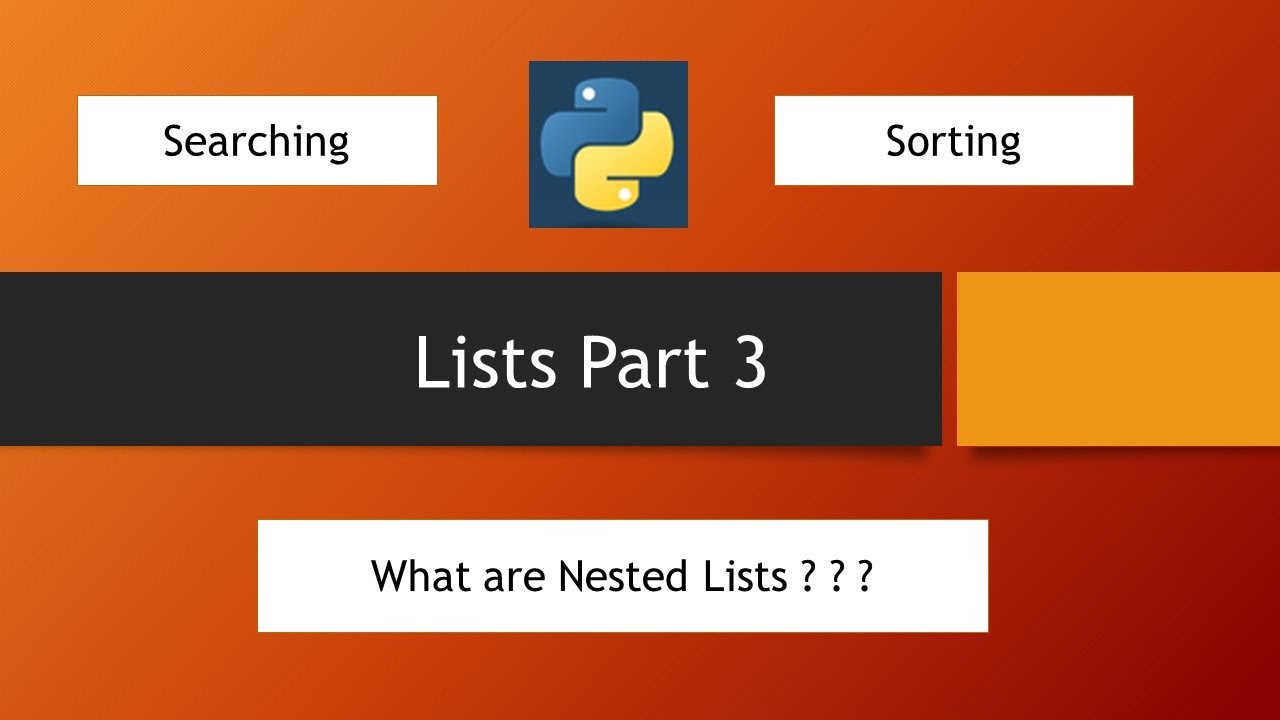 Python Tutorials List Searching Sorting And Nested Lists Youtube