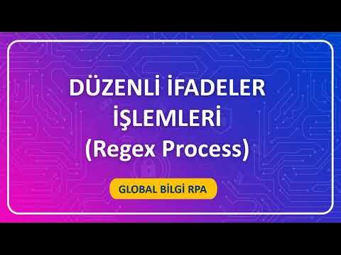 Global Bilgi RPA ile Düzenli İfadeler İşlemleri (Regex Process) - YouTube