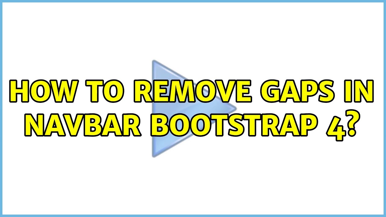 How To Remove Gaps In Navbar Bootstrap 4 YouTube How To Remove Gaps In Navbar Bootstrap 4 YouTube